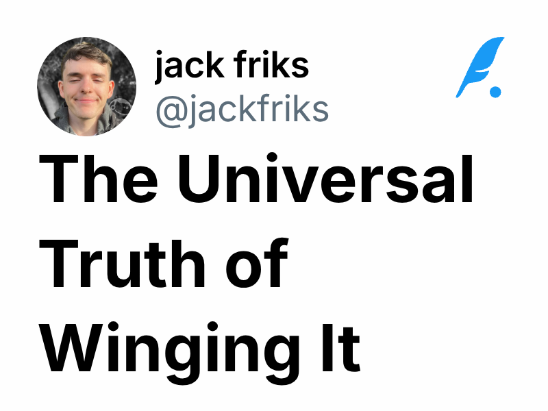 The Universal Truth of Winging It | jack friks