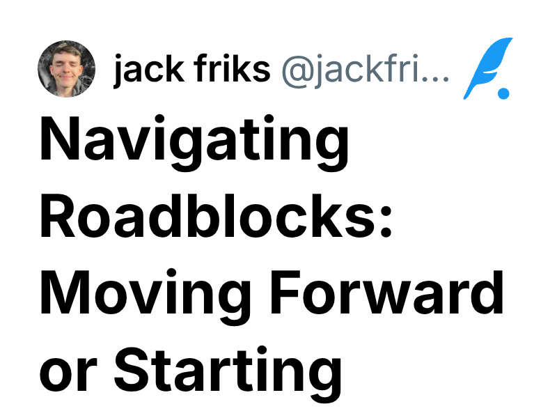Navigating Roadblocks: Moving Forward or Starting Over? | jack friks