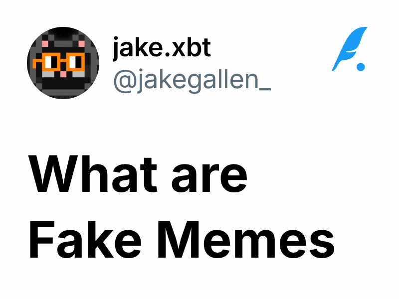 What are Fake Memes | jake.xbt