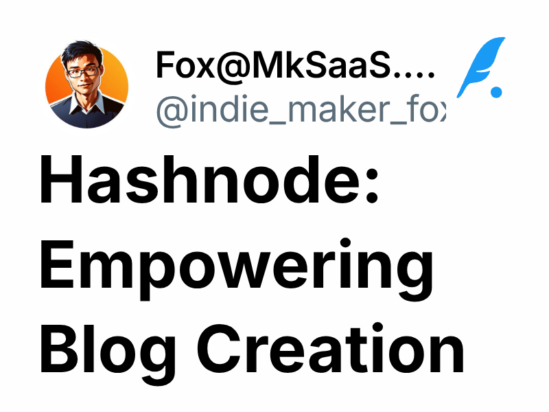 Hashnode: Empowering Blog Creation | Fox@MkSaaS.com