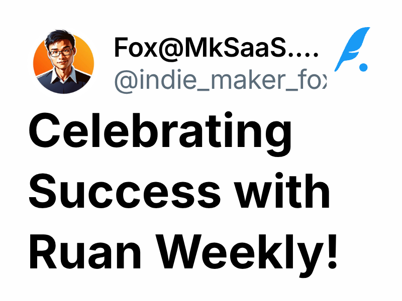Celebrating Success with Ruan Weekly! | Fox@MkSaaS.com