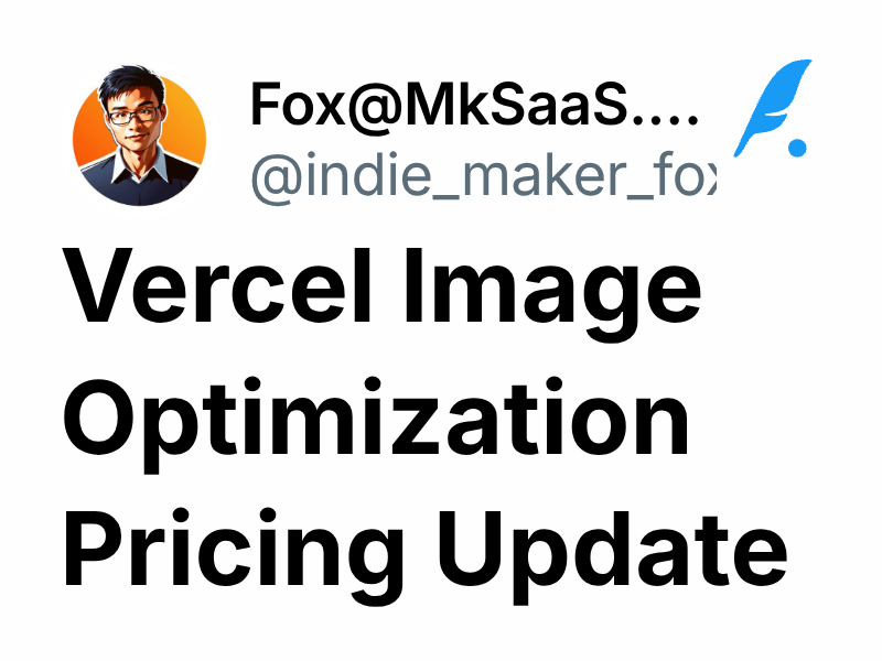 Vercel Image Optimization Pricing Update | Fox@MkSaaS.com