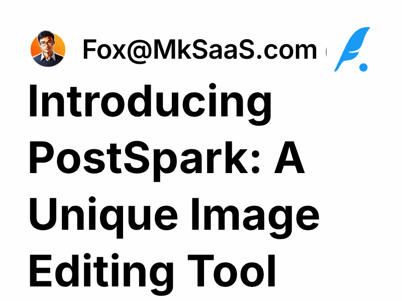 Introducing PostSpark: A Unique Image Editing Tool | Fox@MkSaaS.com
