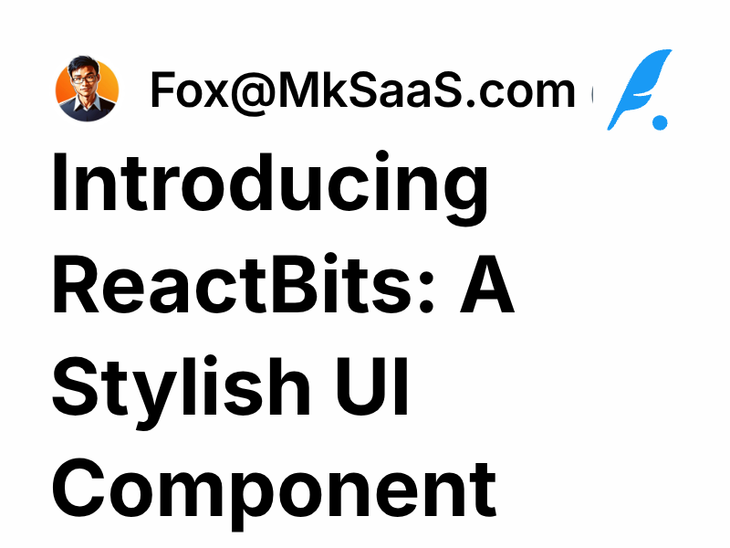 Introducing ReactBits: A Stylish UI Component Library | Fox@MkSaaS.com