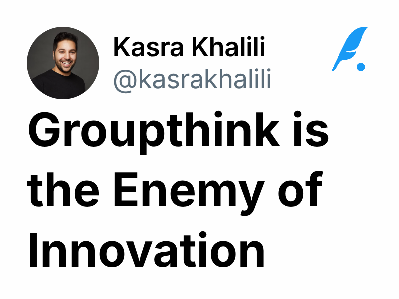 Groupthink is the Enemy of Innovation | Kasra Khalili