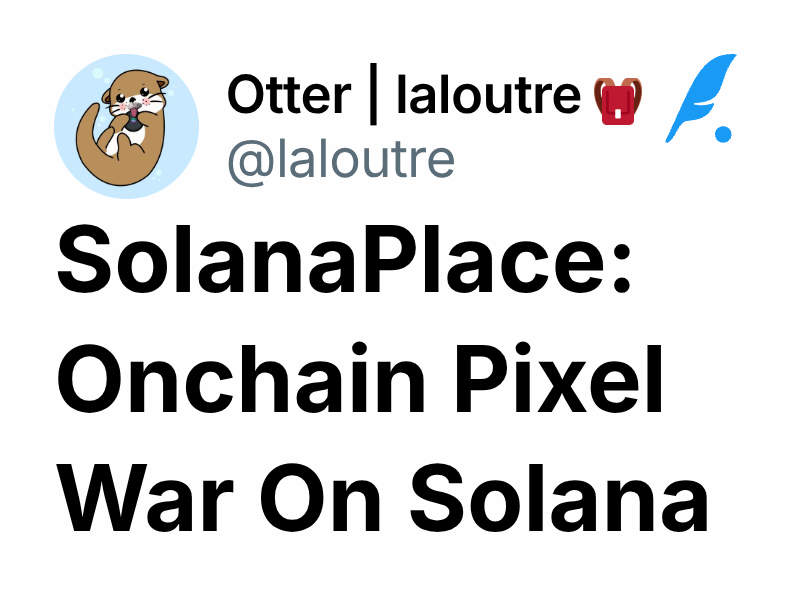 SolanaPlace: Onchain Pixel War On Solana | Otter | laloutre 🎒
