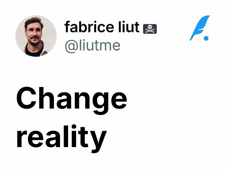 Change reality | fabrice liut 🏴‍☠️