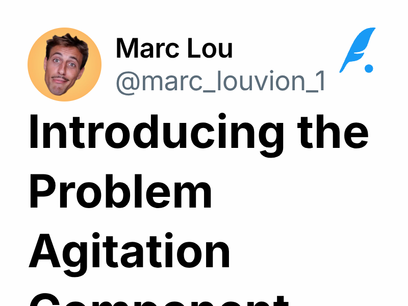 Introducing the Problem Agitation Component | Marc Lou
