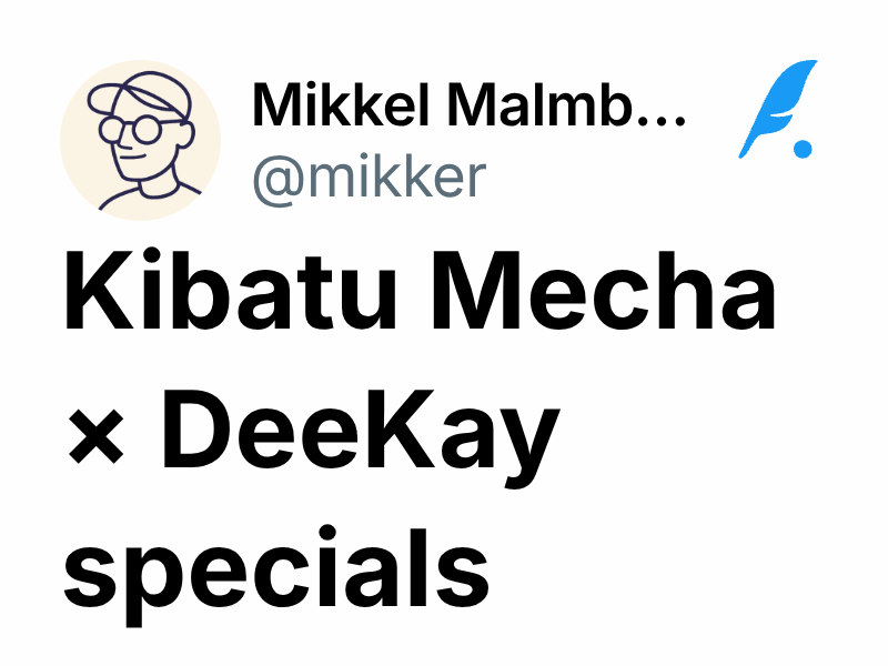 Kibatu Mecha × DeeKay specials | Mikkel Malmberg