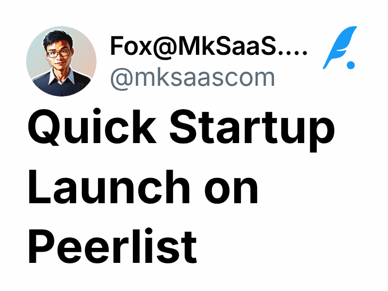 Quick Startup Launch on Peerlist | Fox@MkSaaS.com