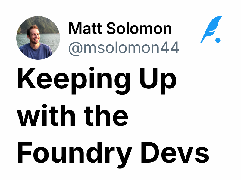 Keeping Up with the Foundry Devs | Matt Solomon