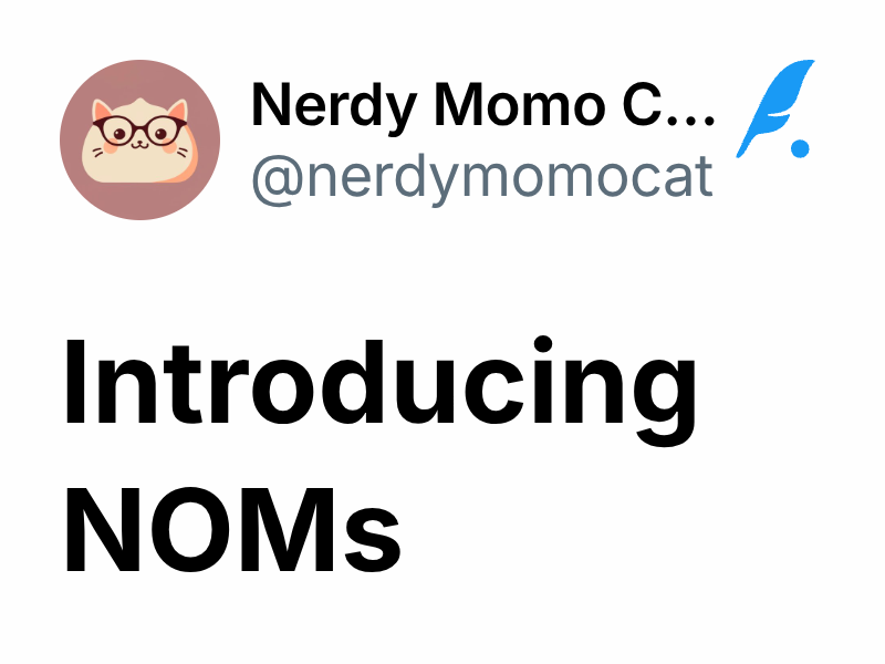 Introducing NOMs | Nerdy Momo Cat (she/her)