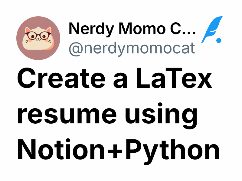 Create a LaTex resume using Notion+Python | Nerdy Momo Cat (she/her)