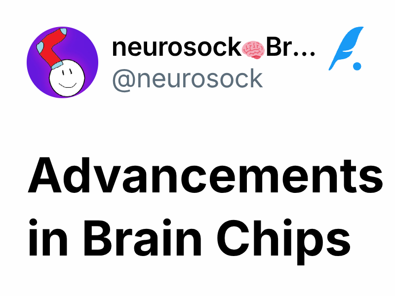 Advancements in Brain Chips | neurosock🧠Brain Chips🦾