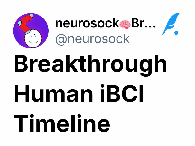 Breakthrough Human iBCI Timeline | neurosock🧠Brain Chips🦾