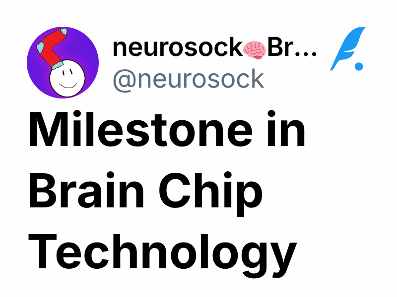 Milestone in Brain Chip Technology | neurosock🧠Brain Chips🦾