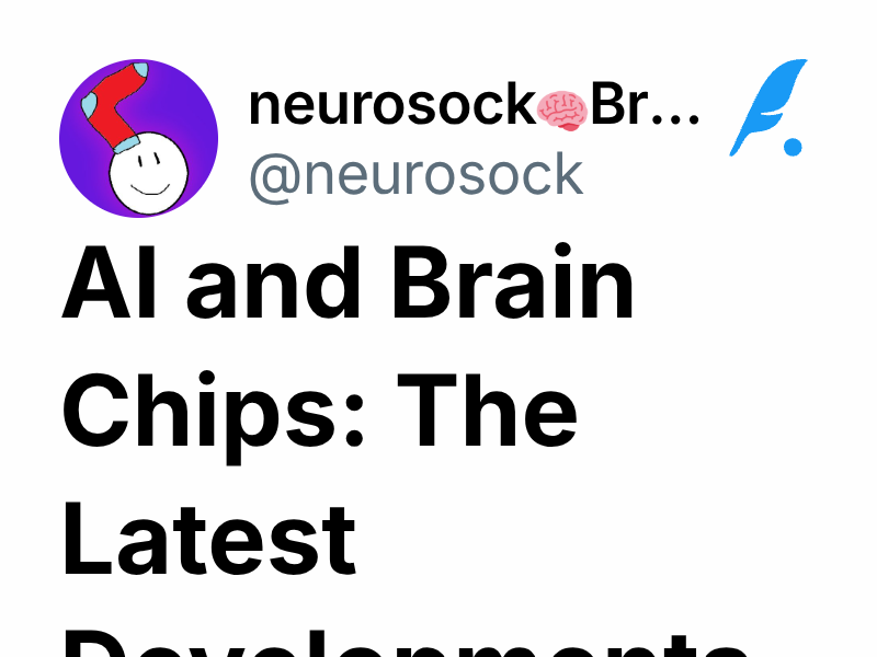 AI and Brain Chips: The Latest Developments | neurosock🧠Brain Chips🦾