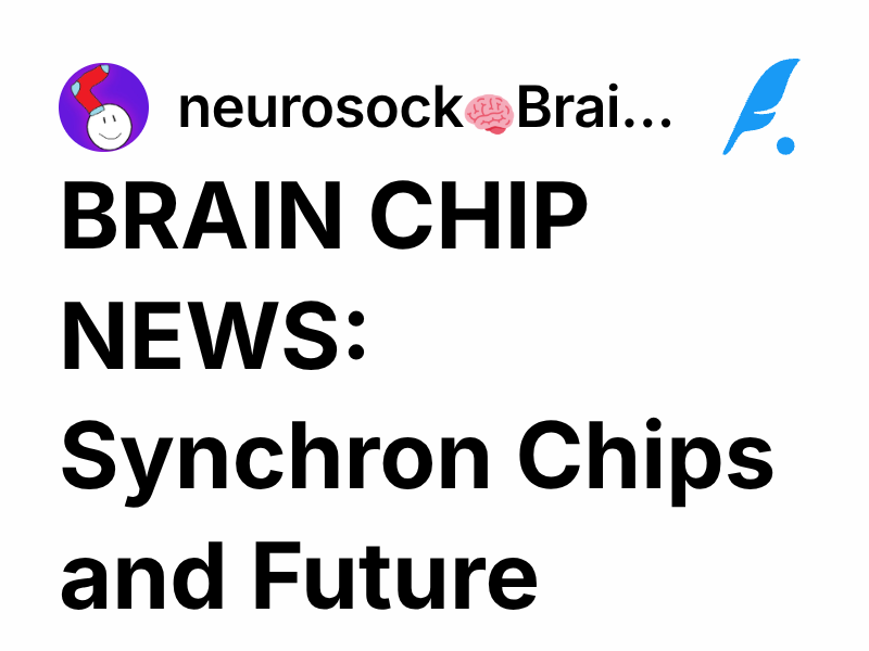 BRAIN CHIP NEWS: Synchron Chips and Future Developments | neurosock🧠 ...