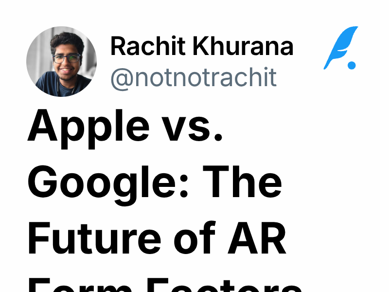 Apple vs. Google: The Future of AR Form Factors | Rachit Khurana