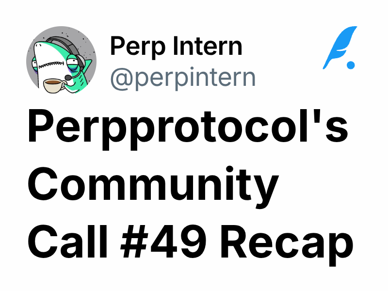 Perpprotocol's Community Call #49 Recap | Perp Intern