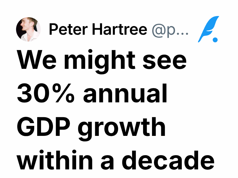 We might see 30% annual GDP growth within a decade | Peter Hartree