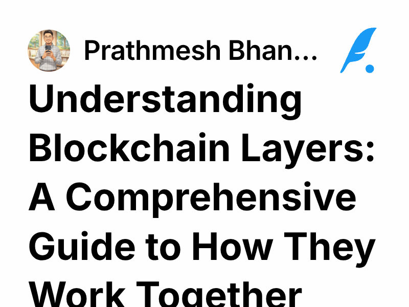 Understanding Blockchain Layers: A Comprehensive Guide to How They Work Together | Prathmesh ...