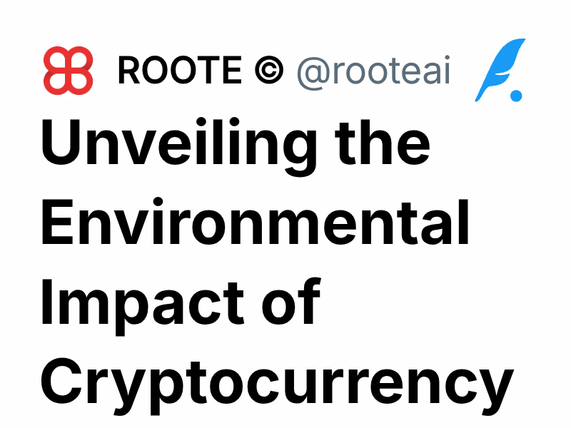 Unveiling the Environmental Impact of Cryptocurrency | ROOTE
