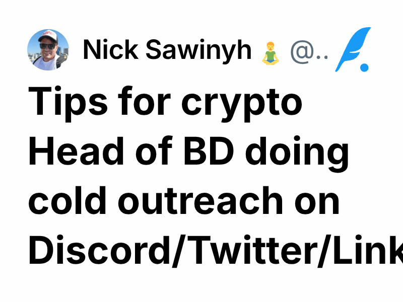 Tips for crypto Head of BD doing cold outreach on Discord/Twitter/Linkedin | Nick Sawinyh 🧘‍♂️