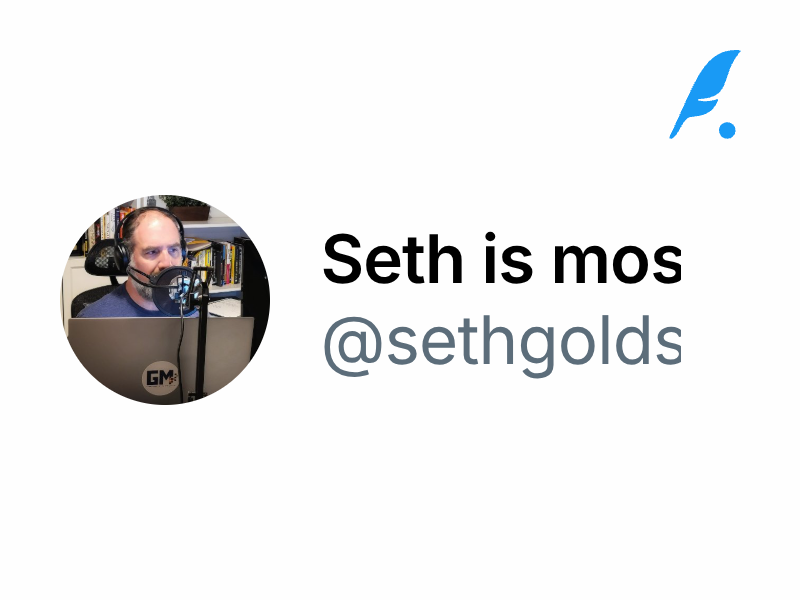 Seth is mostly on Mastodon (@sethgoldstein)