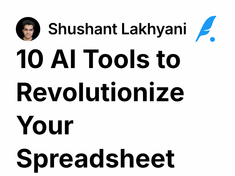 10 AI Tools to Revolutionize Your Spreadsheet Game | Shushant Lakhyani