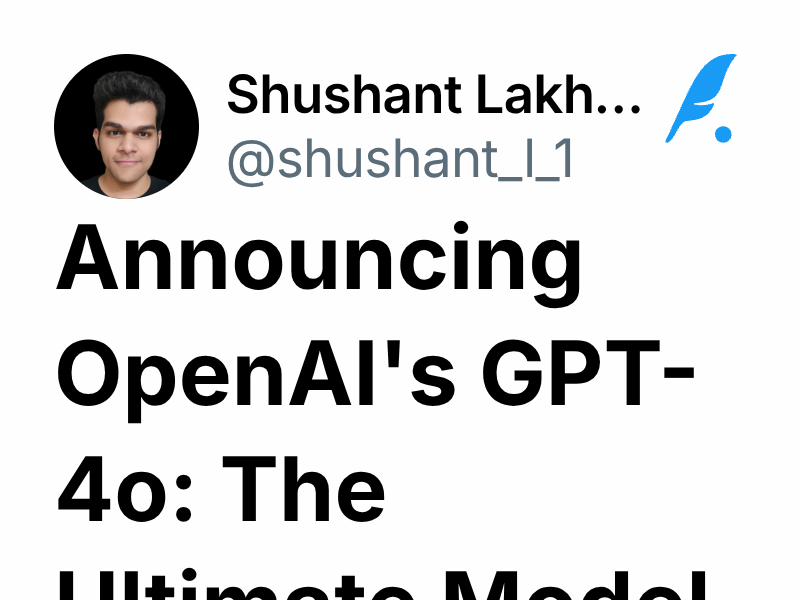 Announcing OpenAI's GPT-4o: The Ultimate Model | Shushant Lakhyani