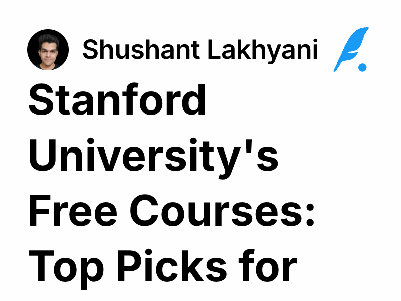 Stanford University's Free Courses: Top Picks for 2024 | Shushant Lakhyani