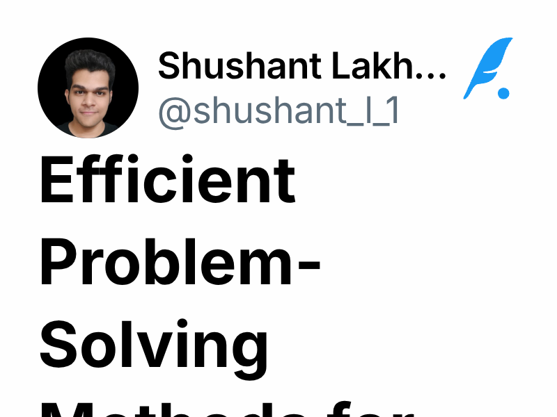 Efficient Problem-Solving Methods for Work | Shushant Lakhyani
