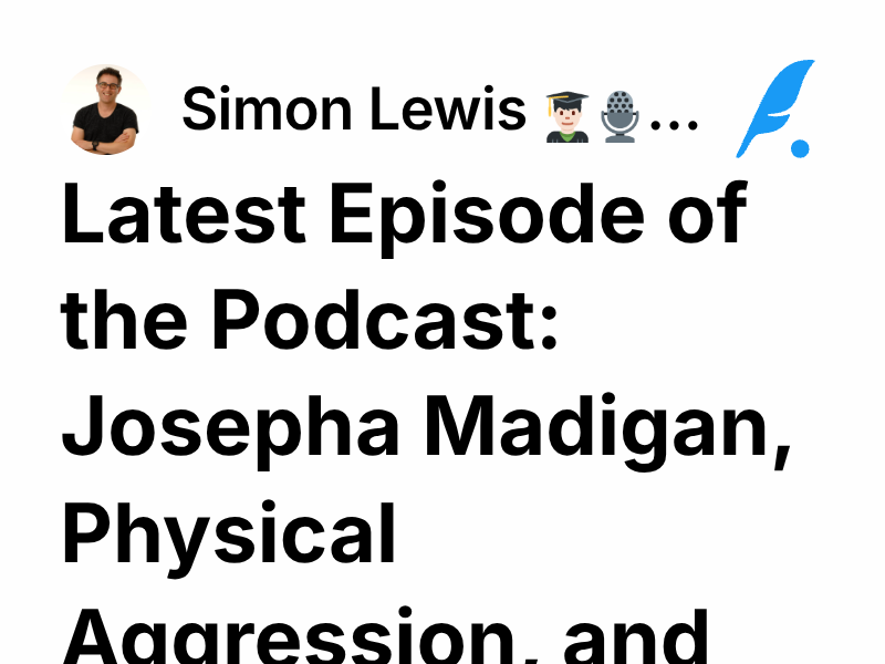 Latest Episode of the Podcast: Josepha Madigan, Physical Aggression ...