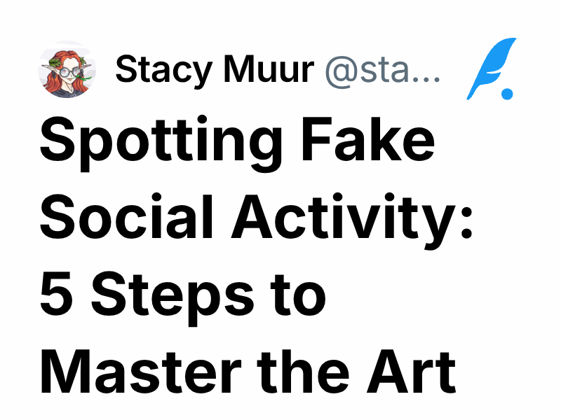 Spotting Fake Social Activity: 5 Steps to Master the Art | Stacy Muur