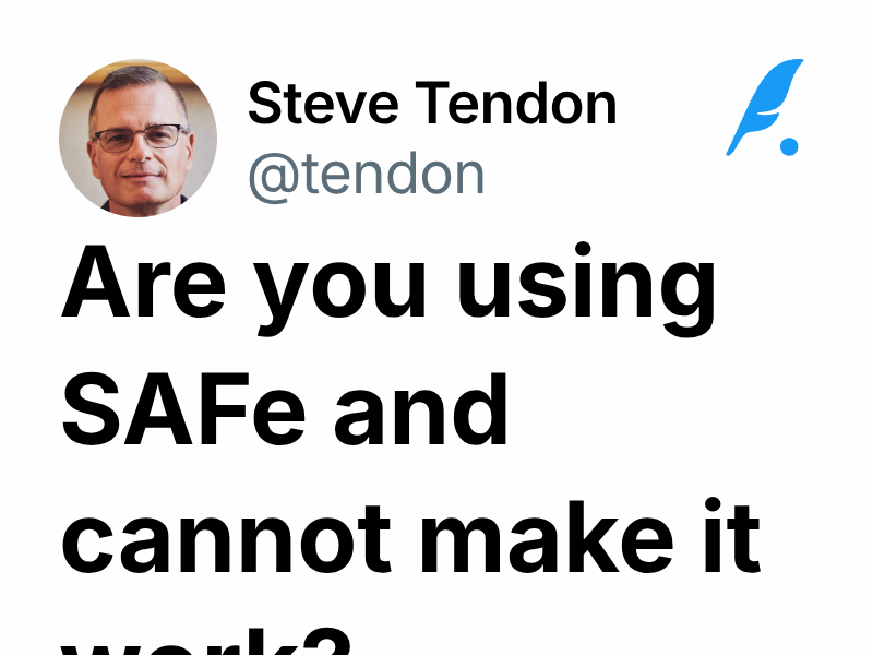 Are you using SAFe and cannot make it work? | Steve Tendon