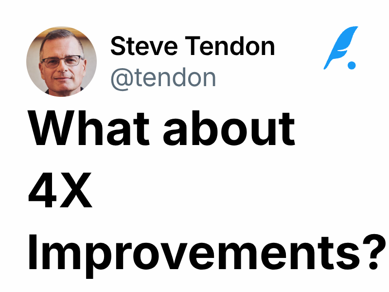 What about 4X Improvements? | Steve Tendon