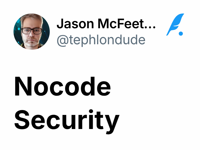 Nocode Security | Jason McFeetors 🤖🦾⚡