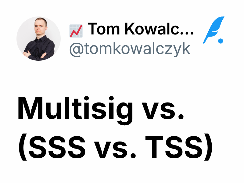Multisig vs. (SSS vs. TSS) | 📈 Tom Kowalczyk