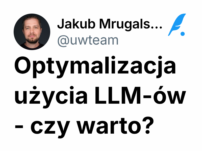 Optymalizacja użycia LLM-ów - czy warto? | Jakub Mrugalski 🔥