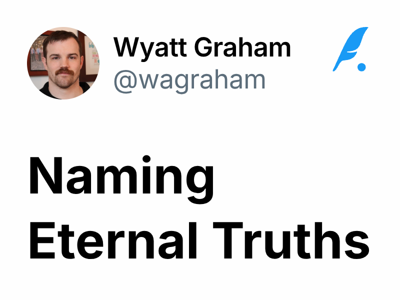 Naming Eternal Truths | Wyatt Graham