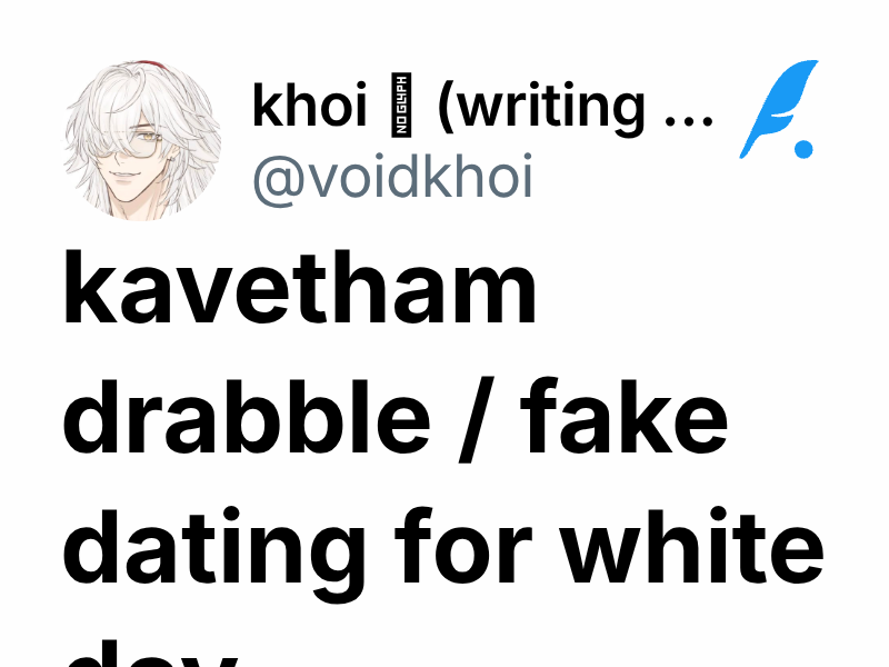 kavetham drabble / fake dating for white day | khoi ⋆ (writing in ...