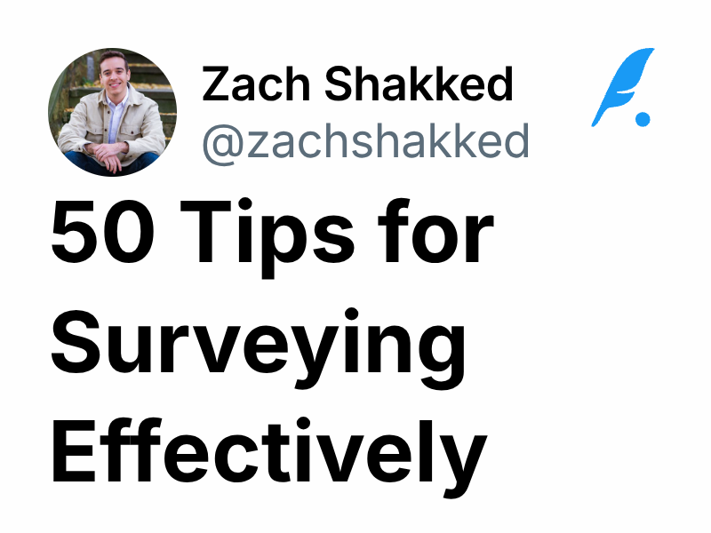50 Tips for Surveying Effectively | Zach Shakked